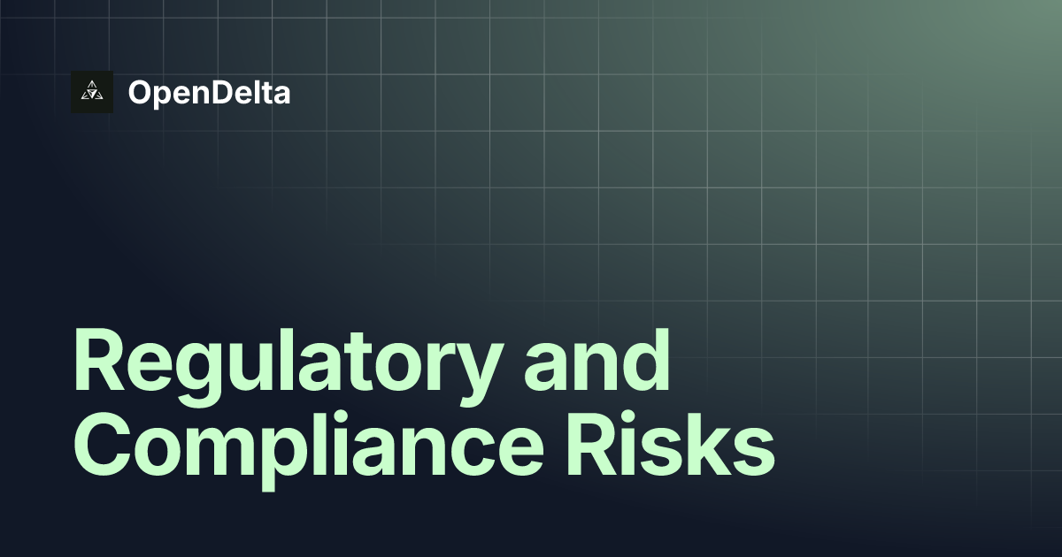 Regulatory and Compliance Risks | OpenDelta